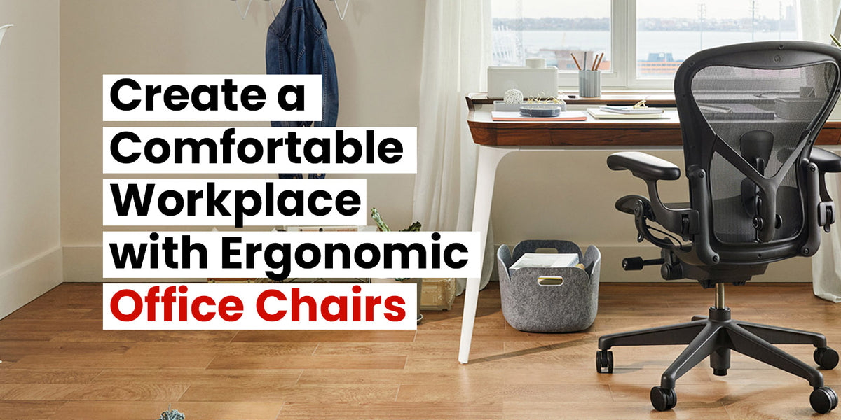 Make your workspace comfortable by adding ergonomic office chairs