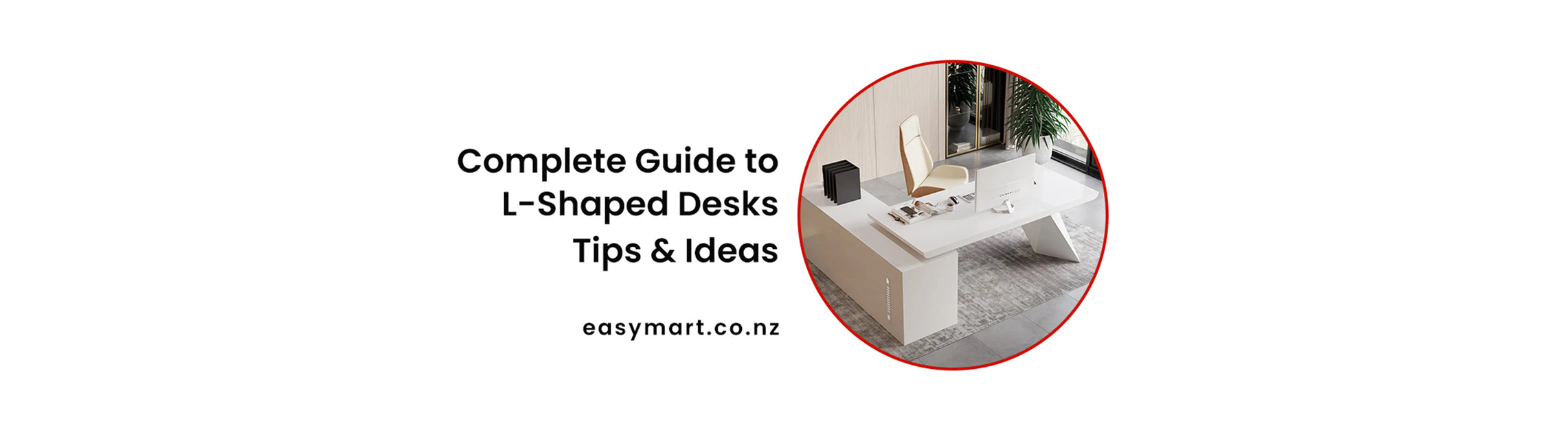 Complete Guide to L-Shaped Desks: Tips & Ideas